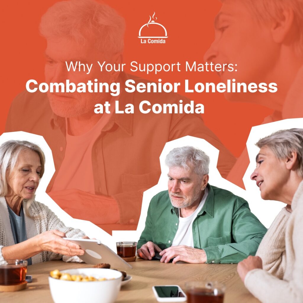 Why Your Support Matters: Combating Senior Loneliness at La Comida